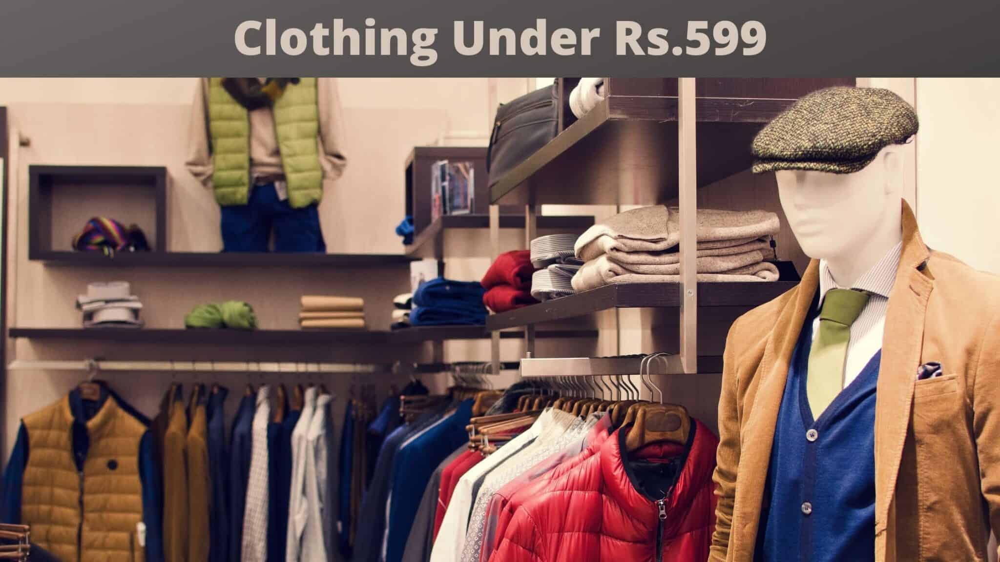 Clothing Under Rs.599 - March 2025